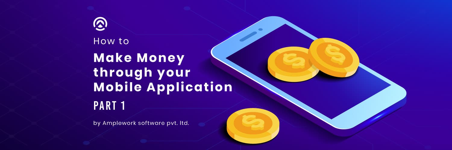 How To Make Money Through Your Mobile Application Part 1