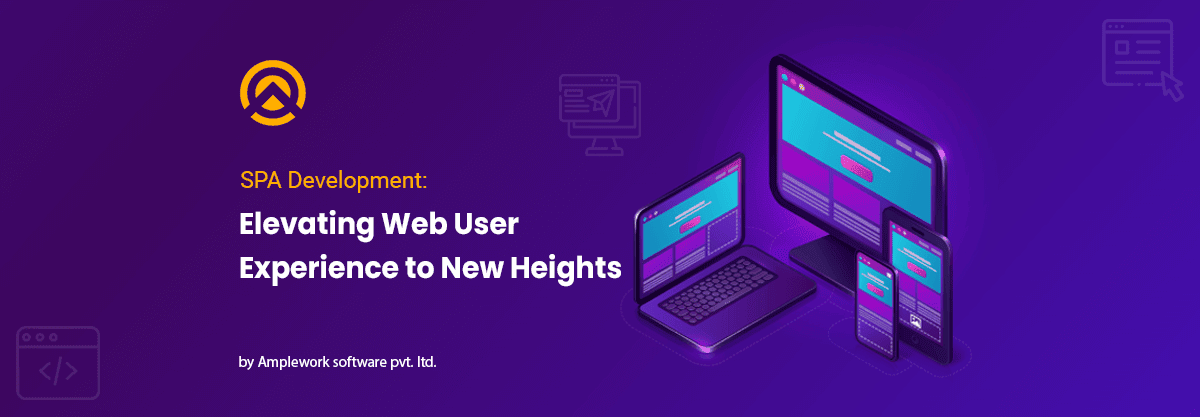 SPA Development: Boosting User Experience & Performance