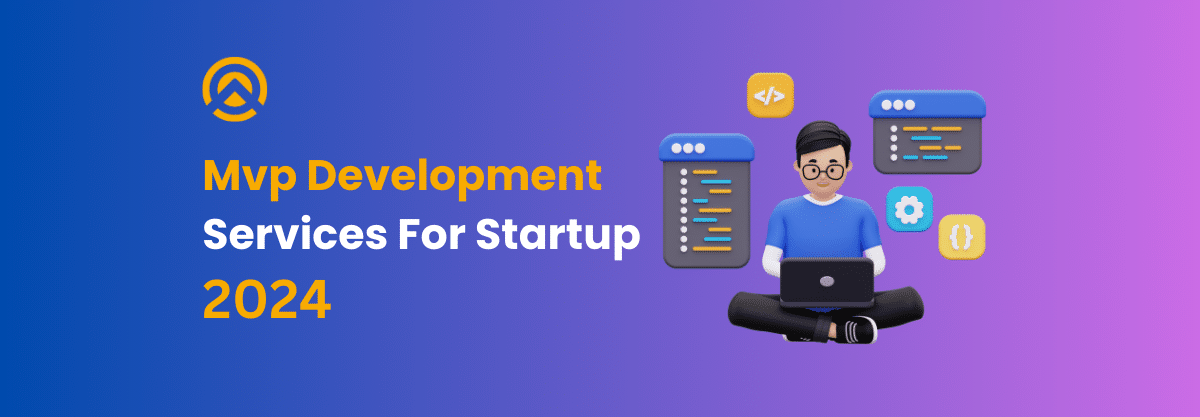 MVP Development Services: A Path Towards Startup's Success.