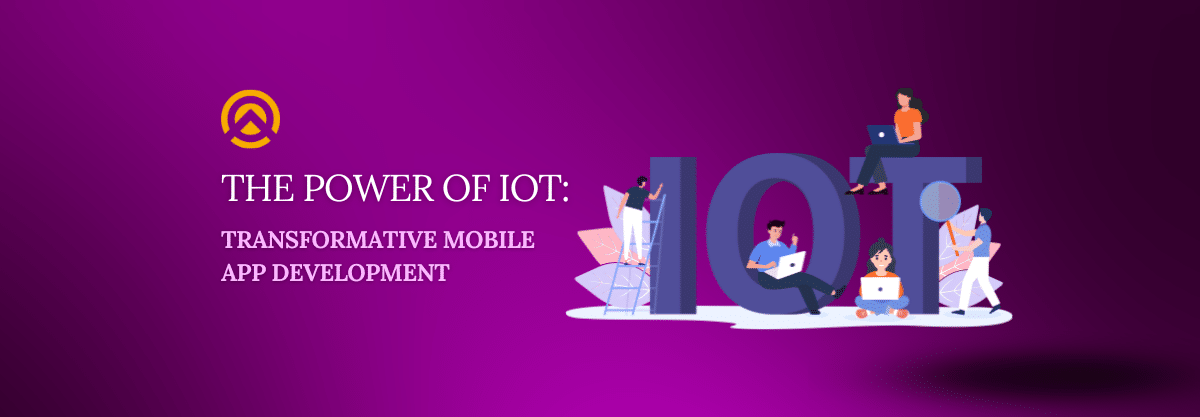 The Power of IoT Mobile App Development | Amplework