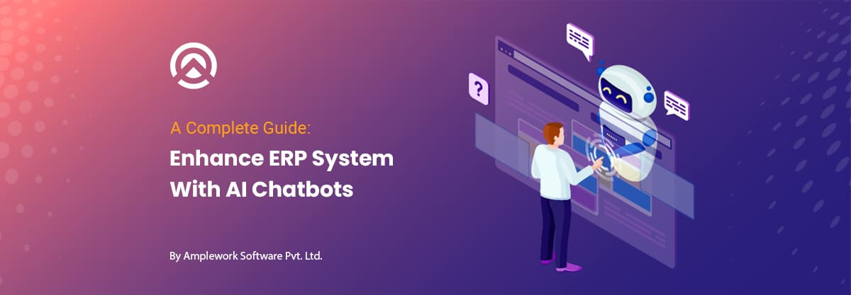 ERP AI Chatbot Systems: Benefits, Trends & Cost of Implementation