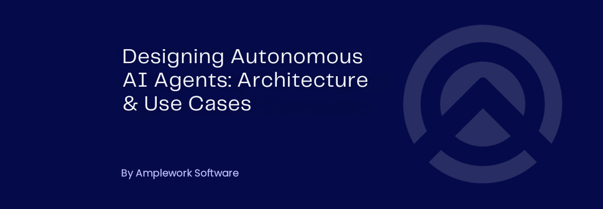 Designing Autonomous AI Agents: Architecture & Enterprise Use Cases