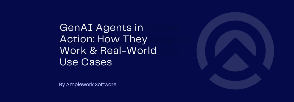 GenAI Agents Explained: How They Work & Real-World Use Cases