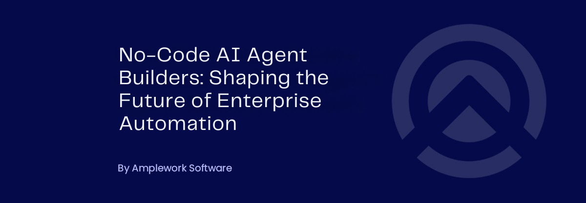 No-Code AI Agent Builders: The Key to Scalable Enterprise Automation