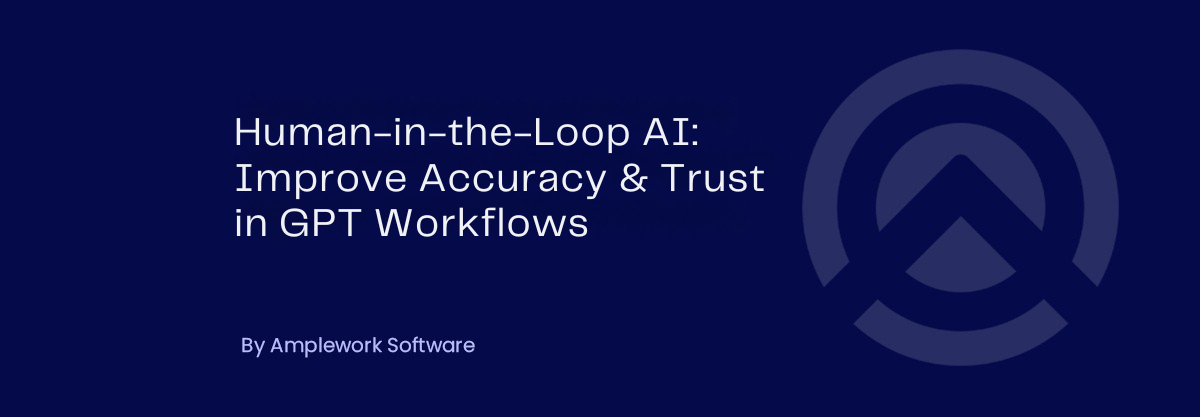 Human-in-the-Loop AI: Elevating Accuracy & Trust in GPT Workflows