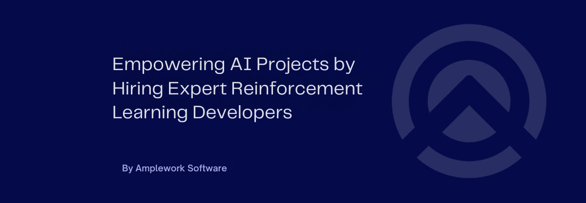 Hire Reinforcement Learning Developers for Advanced AI Projects