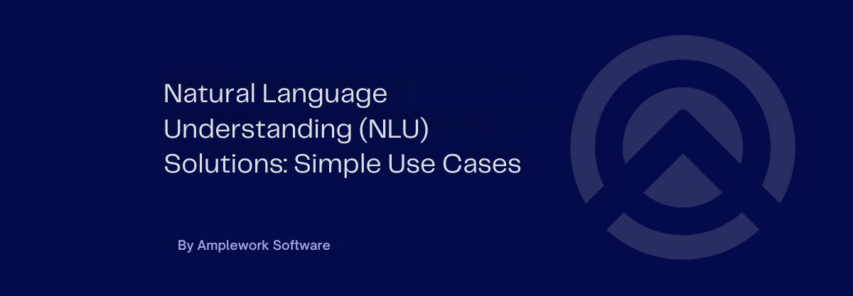 Understanding NLU Solutions: Real-World Examples for Businesses