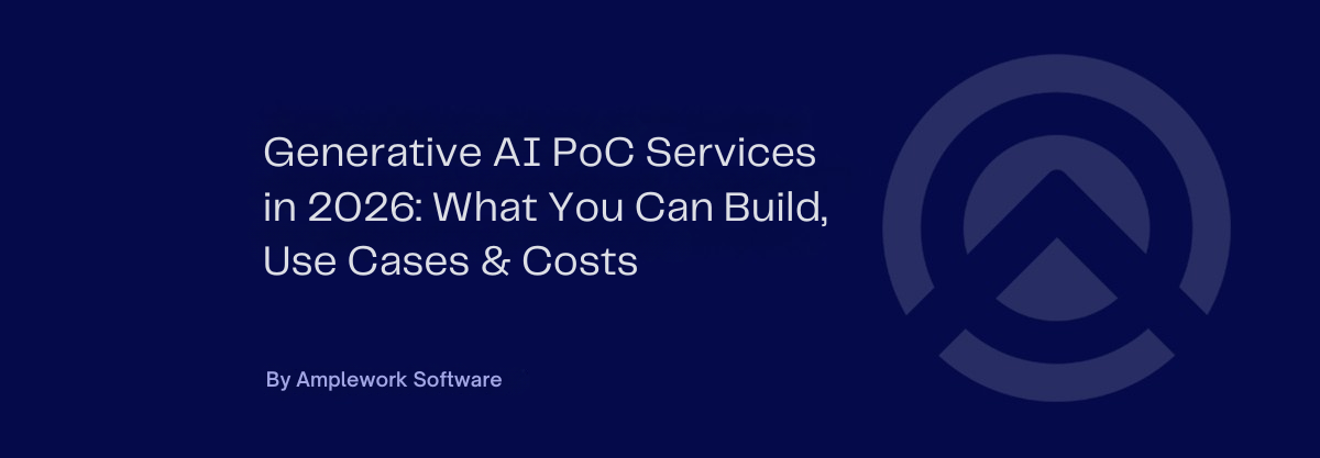 Generative AI PoC Services in 2026: Use Cases, Builds & Costs