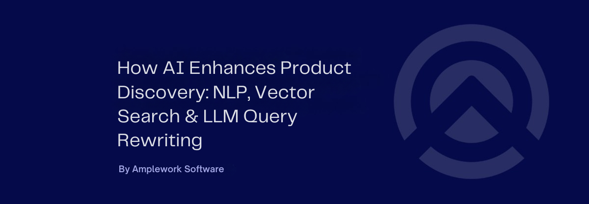 How AI Product Search: NLP, Vector Search & LLM Query Rewriting