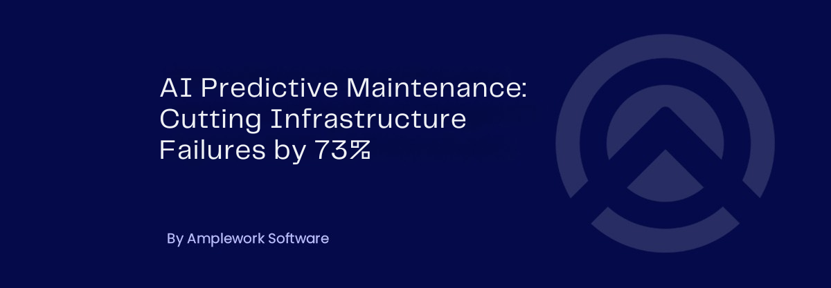 AI Predictive Maintenance: Reducing Infrastructure Failures by 73%
